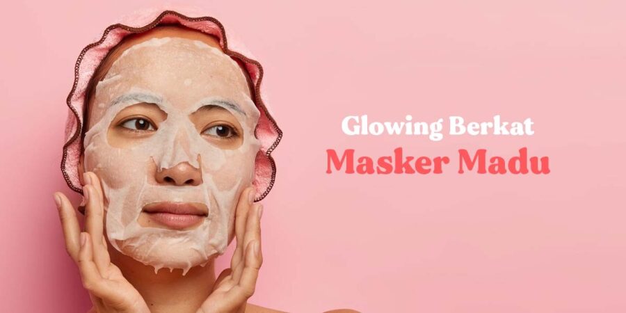 5+ Manfaat Masker Madu Setiap Hari, Bisa Atasi Jerawat! - Yoona
