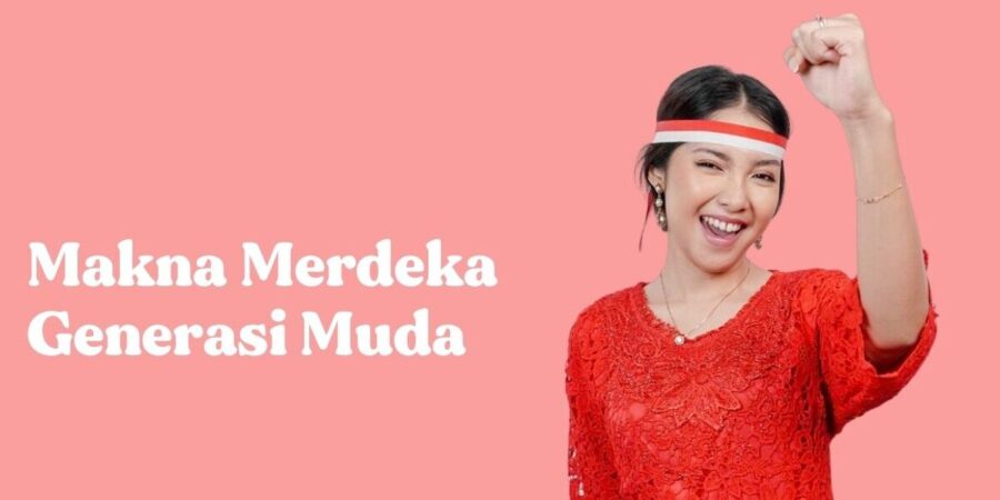 9 Cara Memaknai Kemerdekaan versi Millennial dan Gen Z - Yoona